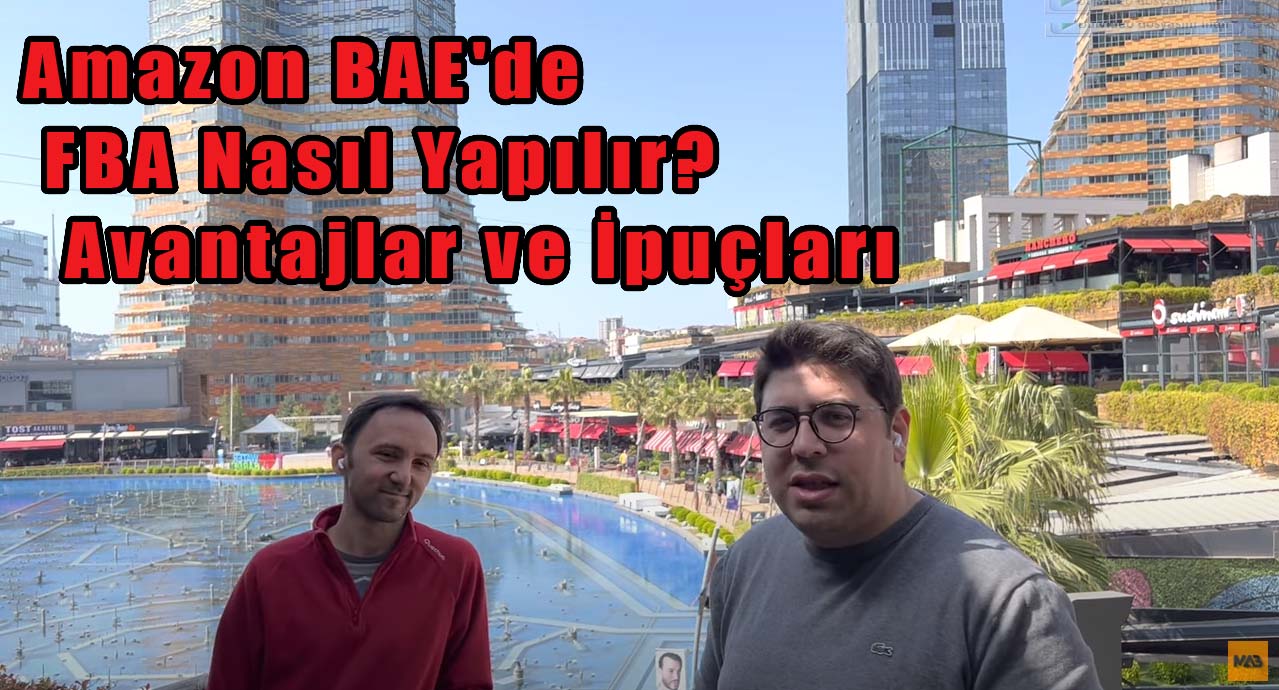 Amazon BAE'de FBA Nasıl Yapılır? Avantajlar ve İpuçları — Mehmet Akif ...
